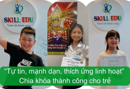 Tự tin, mạnh dạn, thích ứng linh hoạt- Chìa khóa thành công cho trẻ